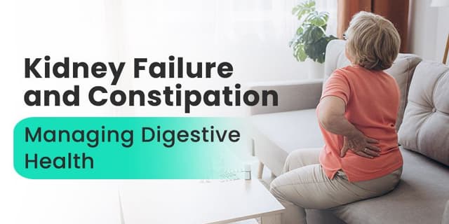 Kidney Failure and Constipation: Managing Digestive Health