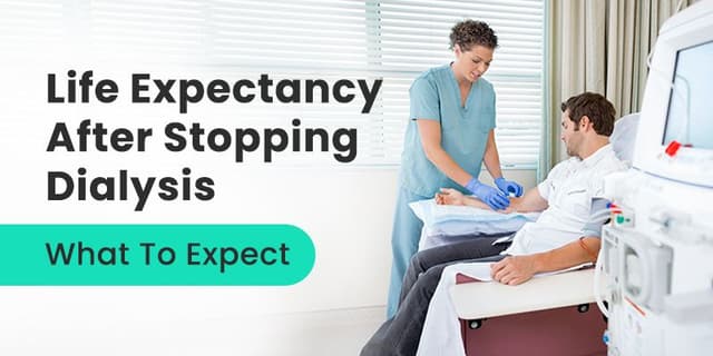 Life Expectancy After Stopping Dialysis: What to Expect