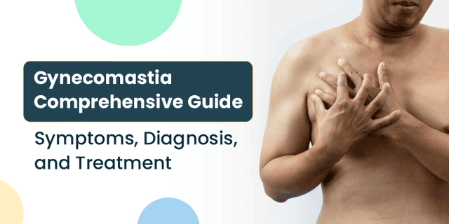 Gynecomastia Comprehensive Guide On Symptoms Diagnosis And Treatment
