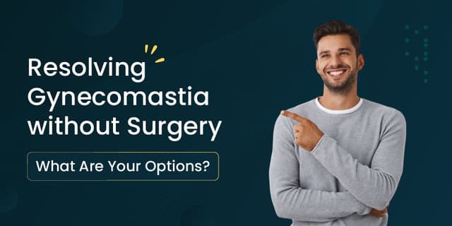 Resolving Gynecomastia without Surgery: What Are Your Options?