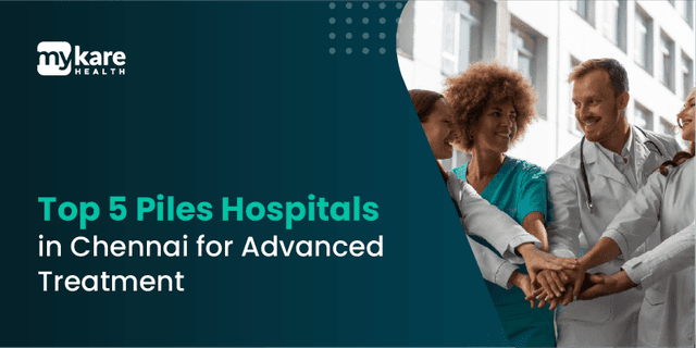 Top 5 Piles Hospitals in Chennai for Advanced Treatment
